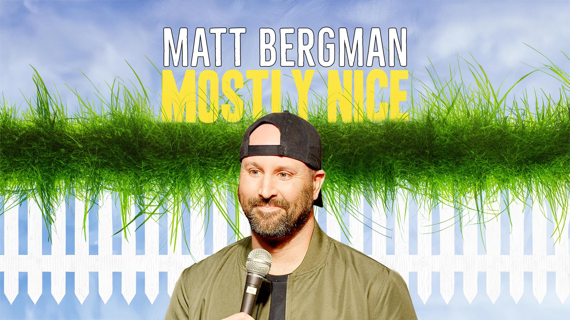 Watch Matt Bergman: Mostly Nice Streaming Online on Philo